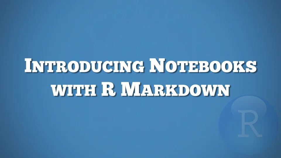 Introducing Notebooks - RStudio