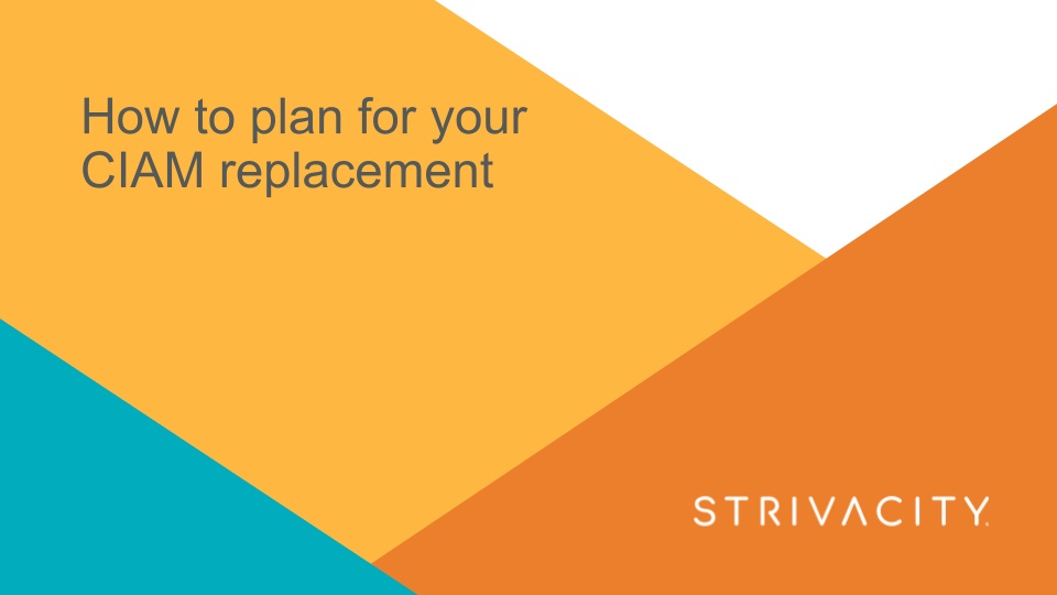Strivacity | CIAM Replacement Webinar