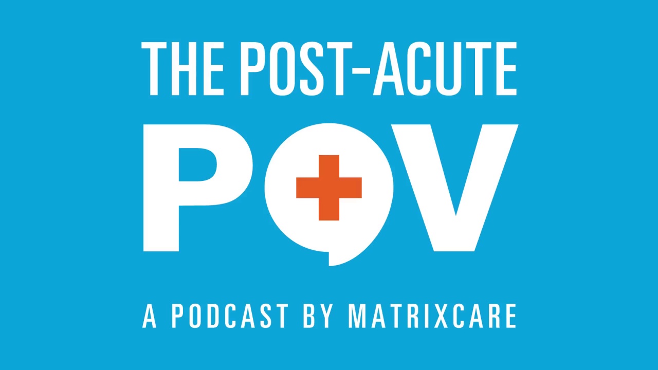 The Post-Acute POV - Podcast for Healthcare Providers
