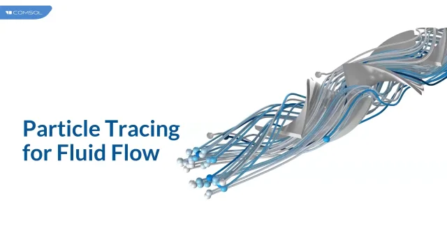 Modeling Overview: Particle Tracing for Fluid Flow