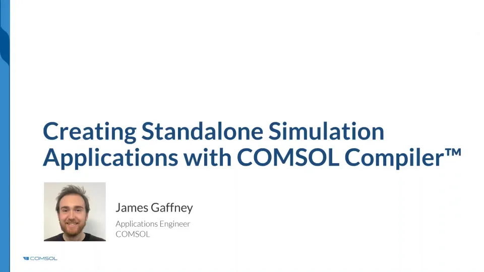 Creating Standalone Simulation Applications with COMSOL Compiler™
